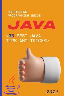 Java Beginners Programming Guide Best Java Tips And Tricks By Richard Mcguire Goodreads