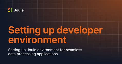Setting Up Developer Environment Joule Setting Up Developer Environment Joule