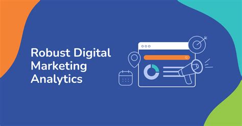 A Comprehensive Guide To Robust Digital Marketing Analytics Analytics
