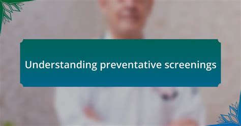 My Journey With Preventative Screenings Uk