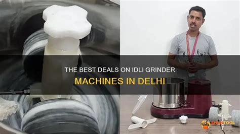 The Best Deals On Idli Grinder Machines In Delhi Shuntool