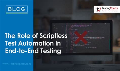 Scriptless Test Automation In End To End Testing