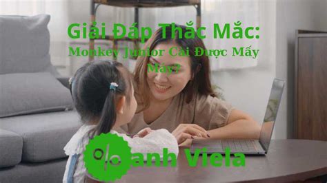 Giải Đáp Thắc Mắc về "Monkey Junior Cài Được Mấy Máy" : r/oanhviela