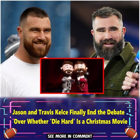 Jason And Travis Kelce Finally End The Debate Over Whether ‘die Hard Is A Christmas Movie News