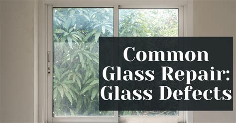 Common Glass Repair Glass Defects Bravo Glazing Sydney Glass