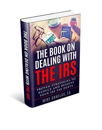 Dealing With The Irs Strategies To Reduce And Resolve Your Irs Tax