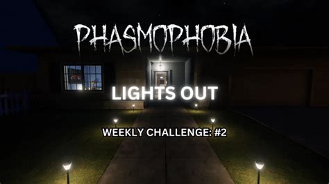 Phasmophobia Lights Out Weekly Challenge Youtube