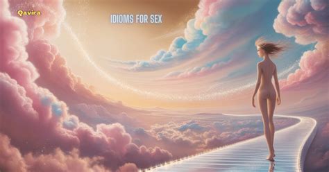 40 Idioms For Sex Qavira