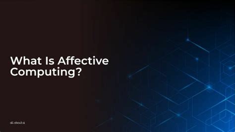 What Is Affective Computing All About Ai