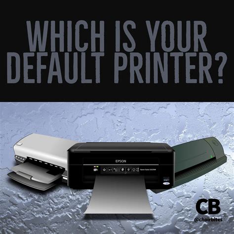 Which Is Your Default Printer — Choir Bites