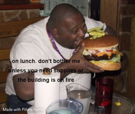 Fat Guy Eating Burger Memes Piñata Farms The Best Meme Generator