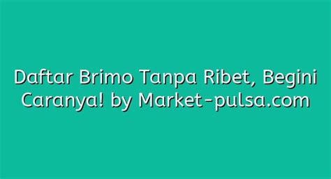 Daftar Brimo Tanpa Ribet Begini Caranya Market Pulsa