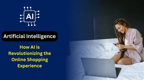 How Ai Is Revolutionizing The Online Shopping Experience