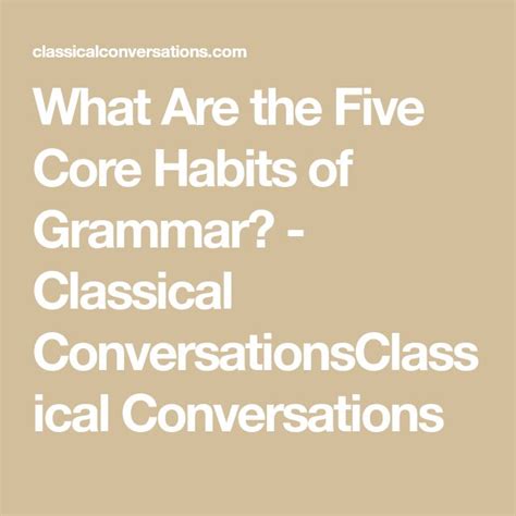 What Are The Five Core Habits Of Grammar Classical Conversationsclassical Conversations