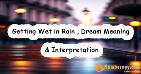 98 Getting Wet In Rain Dream Meaning And Interpretation
