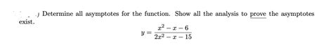 Solved Determine All Asymptotes For The Function Show Chegg