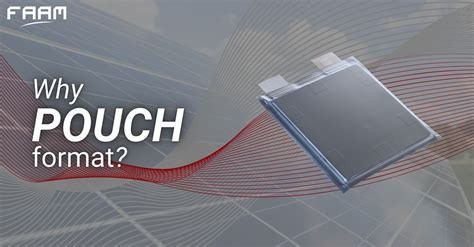 Why Pouch Format Faam Celle Moduli E Batterie A Litio