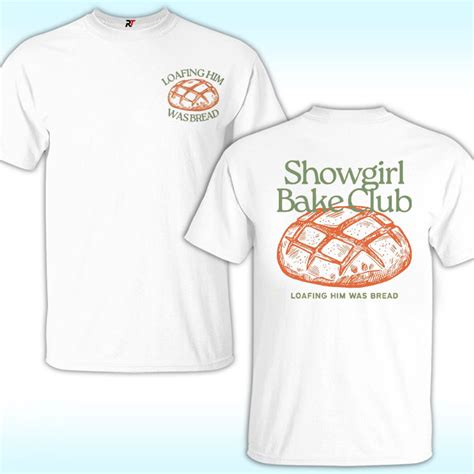 Loafing Him Was Bread Showgirl Bake Club Shirt Recitethis