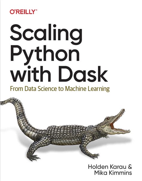 Scaling Python With Dask From Data Science To Machine Learning O
