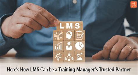 Lms What Makes It A Training Managers Trusted Partner