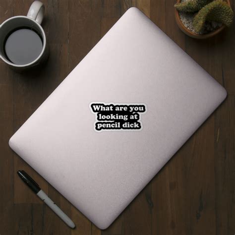 Pencil Dick Dick Sticker Teepublic