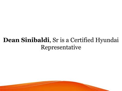 Ppt Dean Sinibaldi Sr Is A Certified Hyundai Representative Powerpoint Presentation Id 7987312