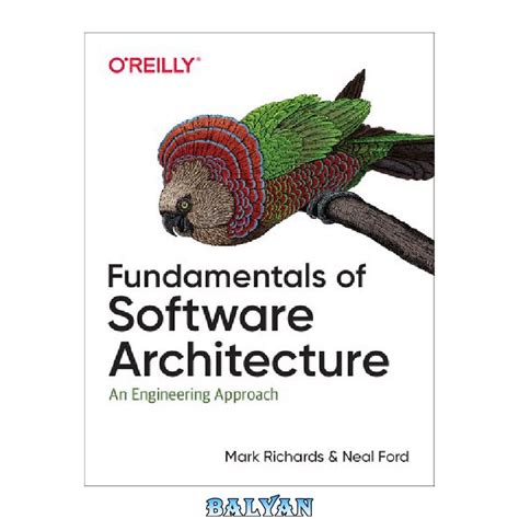 دانلود کتاب Fundamentals Of Software Architecture An Engineering Approach بلیان