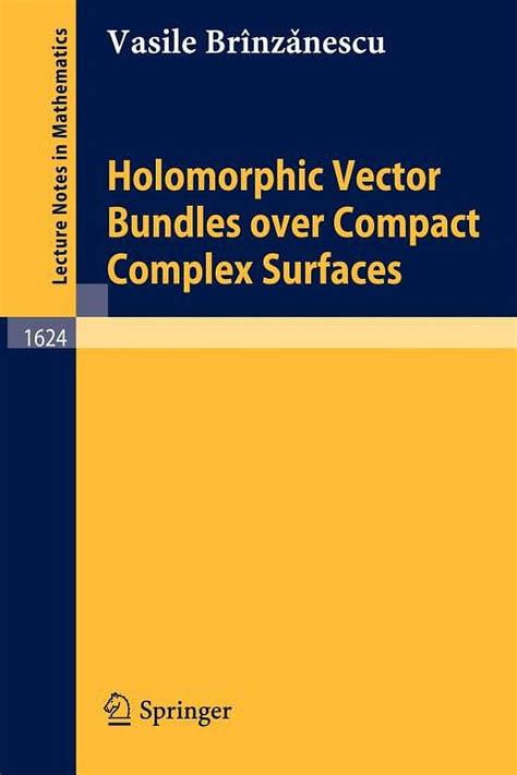 Lecture Notes In Mathematics Holomorphic Vector Bundles Over Compact Complex Surfaces