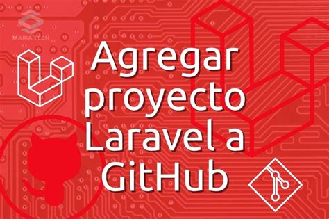 Agregar Proyecto Laravel A Github Blog Maria Tech