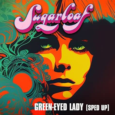 Green Eyed Lady Re Recorded Sped Up