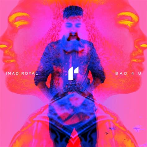 Imad Royal Bad 4 U Lyrics Genius Lyrics