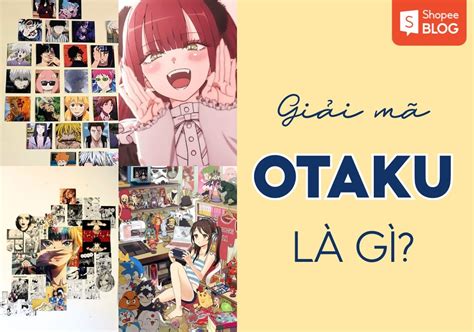 Otaku Là Gì Khám Phá Văn Hóa And Phong Cách Sống Độc Đáo Tiengnoituoitre