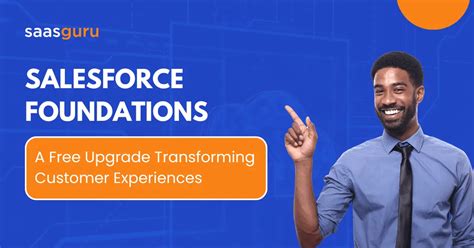 Salesforce Foundations A Free Upgrade Transforming Customer Experiences