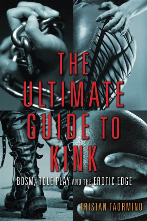 Amazon Ultimate Guide To Kink Bdsm Role Play And The Erotic Edge