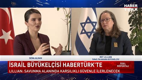 Özelröportaj İsrailin Ankara Büyükelçisi Irit Lillian Habertürkte