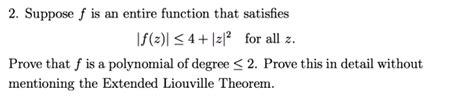 2 suppose f is an entire function that satisfies if2 4zl for all z