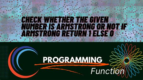 Check If A Number Is Armstrong In C Function Design Armstrong Or Not If Armstrong Return Else