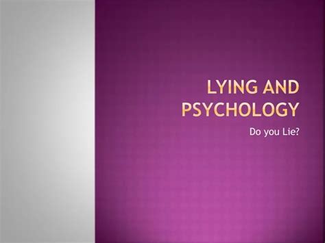 Ppt Lying And Psychology Powerpoint Presentation Free Download Id 4235522