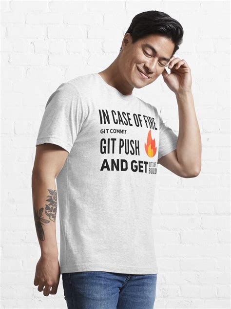 In Case Of Fire GIT Commit GIT Push And Get Out Of The Building Color Black T Shirt For Sale