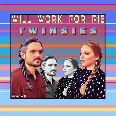 Stream Will Work For Pie Listen To Twinsies Playlist Online For Free