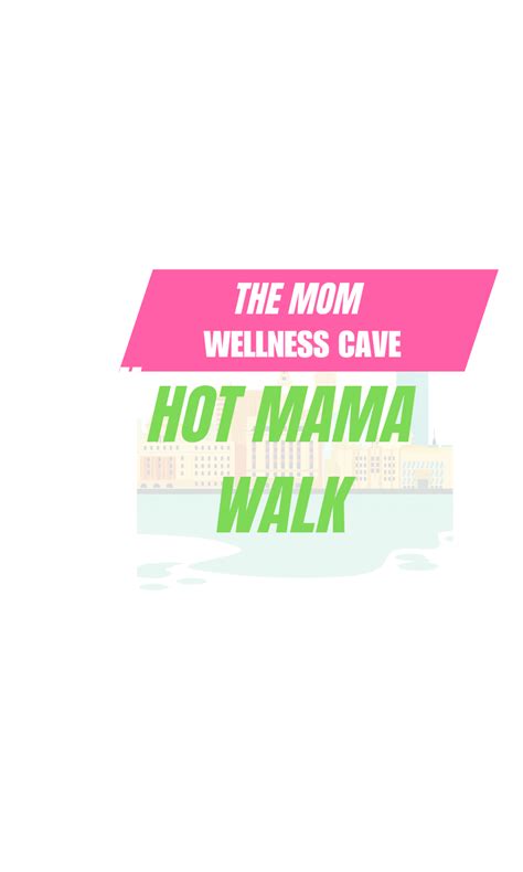 hot mama walk part 3 mom wellness cave