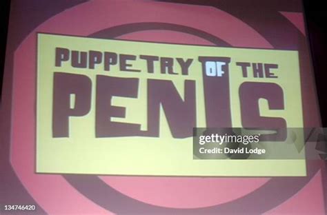 Puppetry Of The Penis Photos And Premium High Res Pictures Getty Images