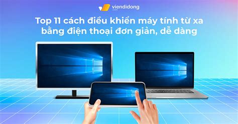 Top 11 Cách điều Khiển Máy Tính Từ Xa Bằng điện Thoại
