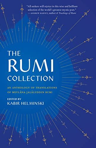 The Rumi Collection An Anthology Of Translations Of Mevlana Jalaluddin Rumi By Jalal Ad Din