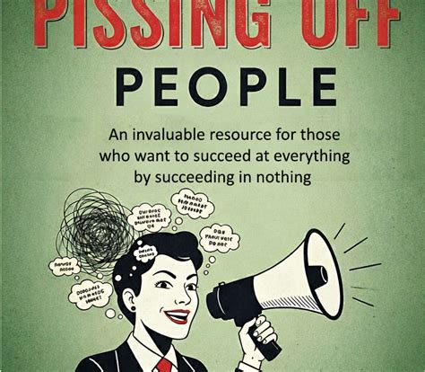 The Art Of Pissing Off People