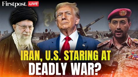 Trump Iran War Live Iran Declares War On Us Us Airstrikes Hit Yemen