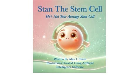 Stan The Stem Cell Hes Not Your Average Stem Cell Alan Shain