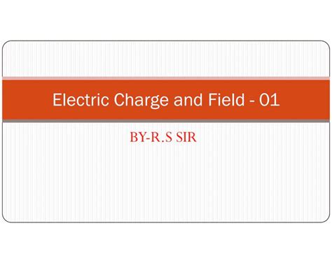 Chapter 1 Part 1 Electric Charge And Field Electric Charge And Field