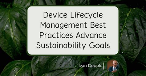 Device Lifecycle Management Best Practices Advance Sustainability Goals