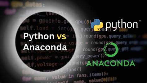 Anaconda Vs Python Programming Key Differences And Choosing The Right Tool